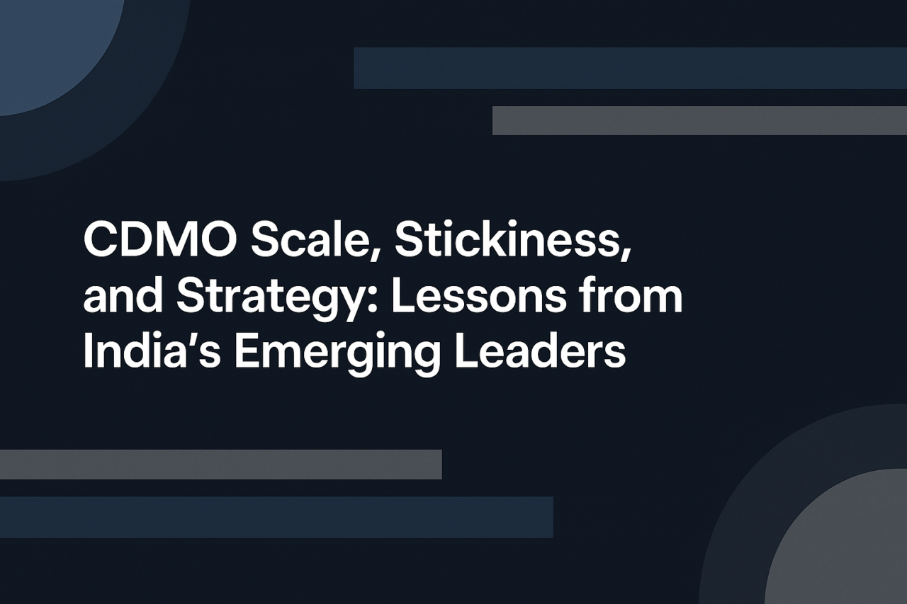 CDMO Scale, Stickiness, and Strategy: Lessons from India’s Emerging ...